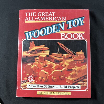 The Great All-American Wooden Toy Book : More Than 40 Easy-to-Build ...