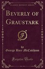 BEVERLY OF GRAUSTARK: WITH ILLUS, BY HARRISON FISHER By George Barr ...