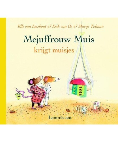 Mejuffrouw Muis krijgt muisjes, Elle van Lieshout, Erik Van Os, Marije ...