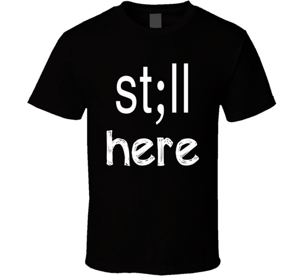 Still Here T Shirt | eBay