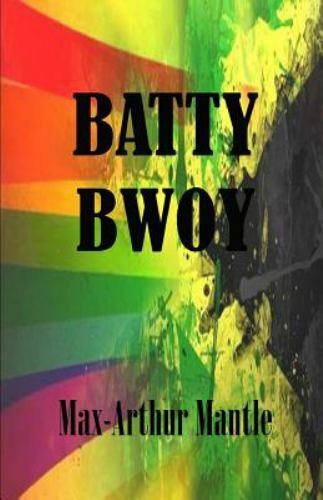 Batty Bwoy by Max-Arthur Mantle (2015, Trade Paperback) for sale online ...