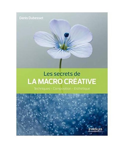 Les secrets de la macro créative : Techniques - composition ...