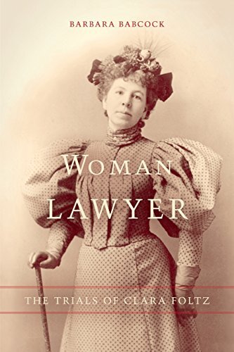Woman Lawyer: The Trials of Clara Foltz, Babc*ck 9780804786669 Free ...