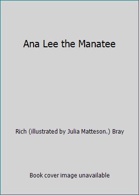 Ana Lee the Manatee by Rich (illustrated by Julia Matteson.) Bray | eBay