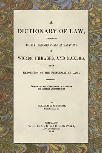 A Dictionary of Law, Consisting of Judicial Definitions and ...