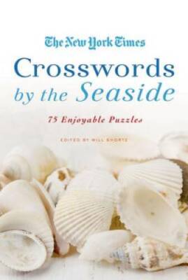 The New York Times Crosswords by the Seaside: 75 Enjoyable Puzzles ...
