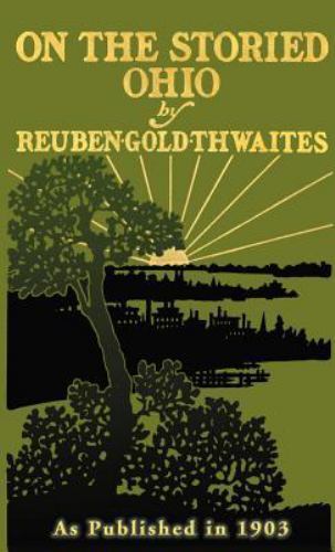 On the Storied Ohio by Reuben Gold Thwaites (2001, Hardcover) for sale ...