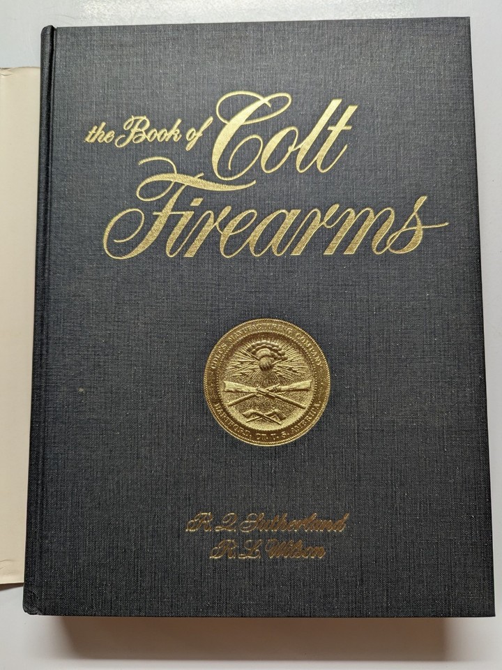 The Book of Colt Firearms by Sutherland/Wilson-1971-1st Ed-SIGNED by ...