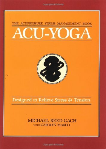 Acu-Yoga: Designed to Relieve Stress & Tension by Gach, Michael Reed ...