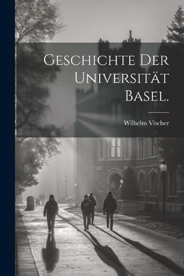 Geschichte der Universitt Basel. by Wilhelm Vischer Paperback Book | eBay