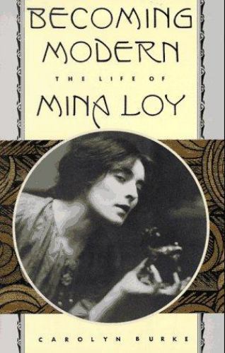 Becoming Modern: The Life of Mina Loy by Carolyn Burke 9780520210899| eBay