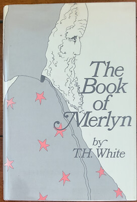 THE BOOK OF MERLYN by T. H. White (Hardcover 1978) The Once and Future ...