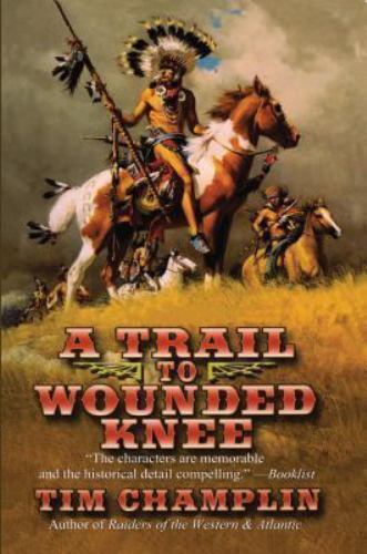 The Trail to Wounded Knee by Tim Champlin (2013, Trade Paperback) for ...