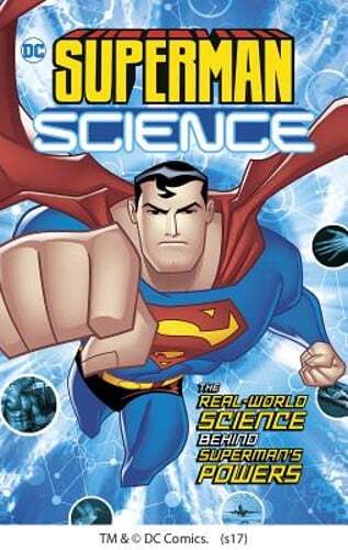 Superman Science: The Real-World Science Behind Superman's Powers by ...