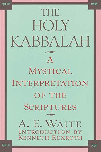 The Holy Kabbalah: A Mystical Interpretation of the Scriptures by Waite ...