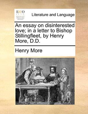 An essay on disinterested love; in a letter to Bishop Stillingfleet, by ...