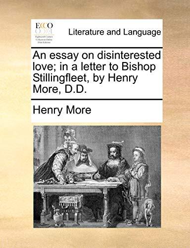 An essay on disinterested love; in a letter to Bishop Stillingfleet, by ...