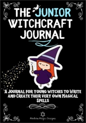 The Junior Witchcraft Journal: A Journal For Young Witches to Create ...