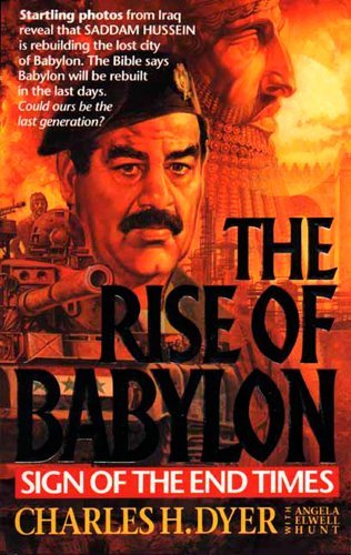 The Rise of Babylon: Sign of the End Times By Charles H Dyer, Angela ...