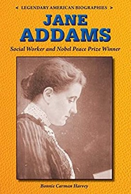 Jane Addams : Social Worker and Nobel Peace Prize Winner Bonnie C ...