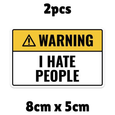 2 x I Hate People Warning Funny Novelty Sign Sticker Label Decal | eBay