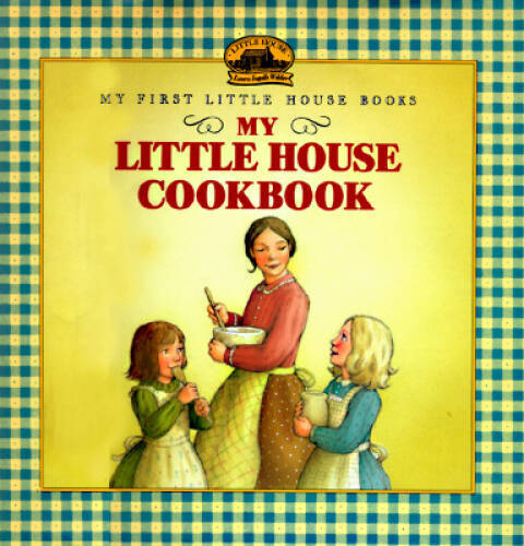 My Little House Cookbook (Little House Reader's Collection) - Hardcover ...