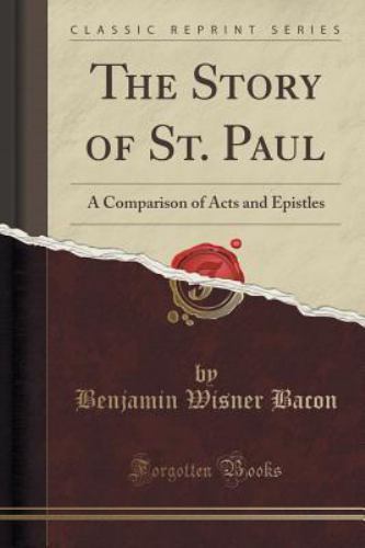 Story of St. Paul : A Comparison of Acts and Epistles (Classic Reprint ...