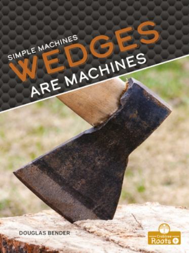Simple Machines Ser.: Wedges Are Machines by Douglas Bender (2022 ...