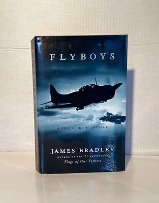 Flyboys : A True Story of Courage by James Bradley (2003, Hardcover ...