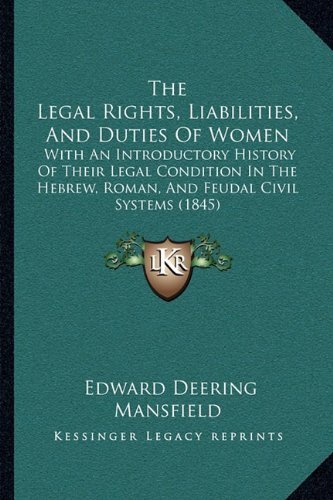 Legal Rights, Liabilities, and Duties of Women : With an Introductory ...