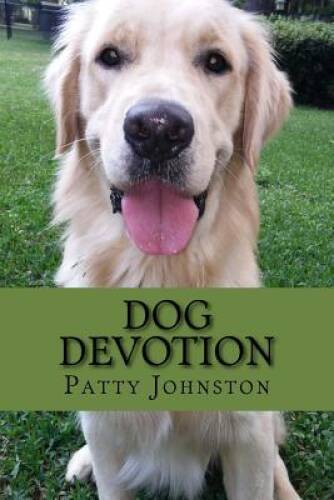Dog Devotion: A Devotional For Dog Lovers - Paperback By Johnston ...