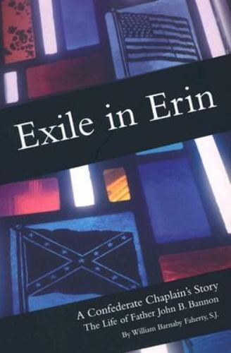 Exile in Erin : A Confederate Chaplain's Story by William S. J. Faherty ...