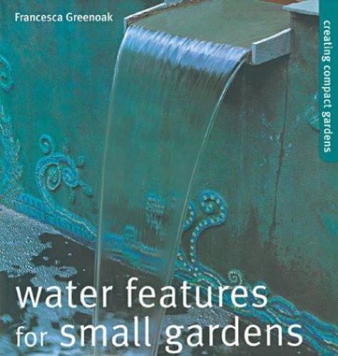 Water Features for Small Gardens: Creating Compact Gardens ...