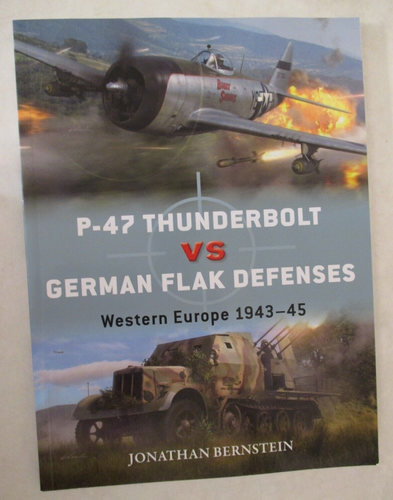 P-47 Thunderbolt vs German Flak Defenses: Western Europe 1943-45 Osprey ...