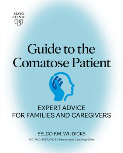 Guide to the Comatose Patient: Expert advice for families an - VERY ...