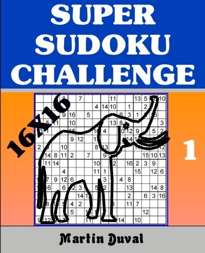 Super Sudoku Challenge 1: 16X16 (Super Sudoku 16x16 Challenge).9781511633482