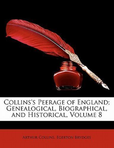 Collins's Peerage of England; Genealogical, Biographical, and ...