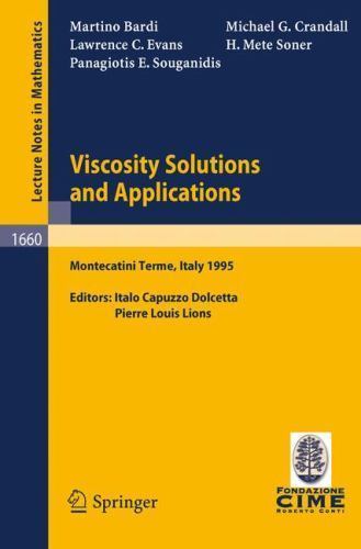 Lecture Notes in Mathematics Ser.: Viscosity Solutions and Applications ...