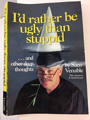 ID Rather Be Ugly Than Stuppid: And Other Deep Thoughts - Paperback ...
