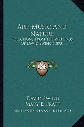 Art, Music and Nature : Selections from the Writings of David Swing ...
