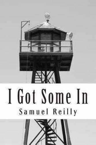 I Got Some In by Samuel Reilly (2012, Trade Paperback) for sale online ...