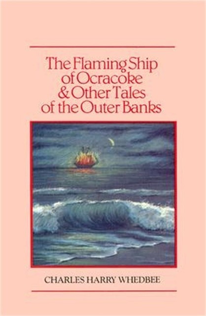 The Flaming Ship of Ocracoke and Other Tales of the Outer Banks by ...