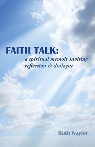 Faith Talk: A Spiritual Memoir Inviting Reflection & Dialogue by Naylor ...