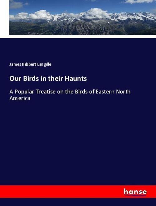 Our+Birds+in+their+Haunts+von+James+Hibbert+Langille+%282018%2C ...