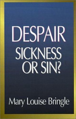 Despair: Sickness or Sin?: Hopelessness and Healing in the Christian ...