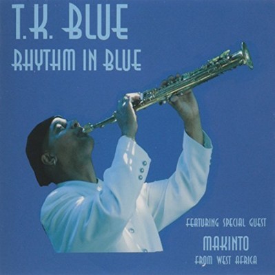 T.K. Blue - Rhythm in Blue - T.K. Blue CD 1UVG The Cheap Fast Free Post ...