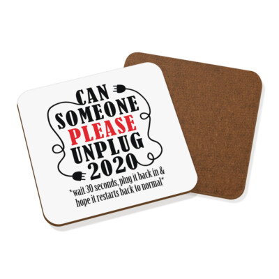 Can Someone Please Unplug 2020 Coaster Drinks Mat Joke Worst Year Ever ...