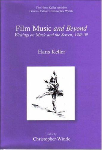 Hans Keller Archive Ser.: Film Music and Beyond by Hans Keller and ...
