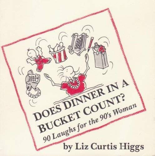 Does Dinner in a Bucket Count?: 90 Laughs for the 90's Woman ...