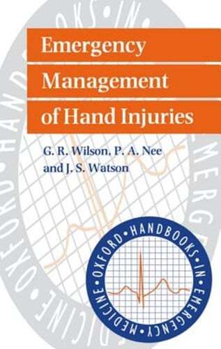 Emergency Management of Hand Injuries by G R Wilson: New 9780192628237 ...